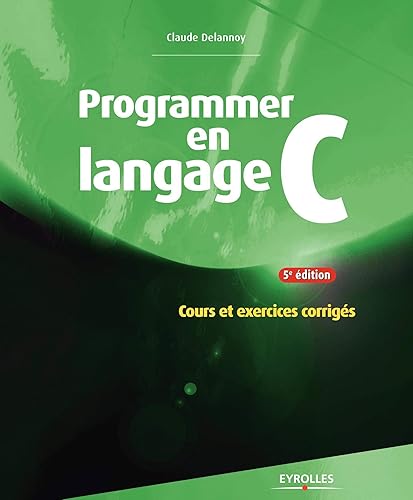 [Télécharger] Programmer en langage C : Cours et exercices corrigés de Claude Delannoy livre En ...