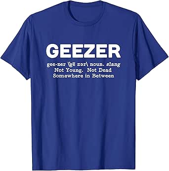Amazon.com: Mens Geezer definition - funny old age t-shirt: Clothing