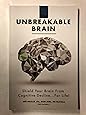 The Unbreakable Brain: Shield Your Brain From Cognitive Decline...For ...