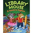 Library Mouse: A World to Explore (Library Mouse, 3): Kirk, Daniel ...