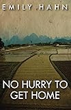 No Hurry to Get Home: The Memoir of the New Yorker Writer Whose ...