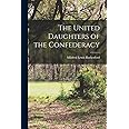 The United Daughters of the Confederacy: Rutherford, Mildred Lewis ...