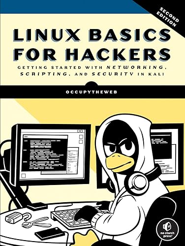 Linux Basics for Hackers, 2nd Edition: Getting Started with Networking, Scripting, and Security ...