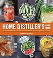 The Home Distiller's Handbook: Make Your Own Whiskey & Bourbon Blends ...