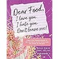 Dear Food, I Love You. I Hate You. Don't Leave Me!: A Bible Study ...