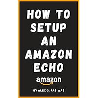 Amazon.com: How to Setup an Amazon Echo: A complete and simple to follow guide on How to Setup ...