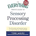 The Everything Parent's Guide To Sensory Processing Disorder: The ...