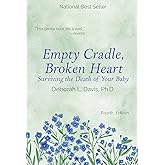 Empty Cradle, Broken Heart, Revised Edition: Surviving the Death of Your Baby: Deborah L. Davis ...