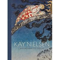 Kay Nielsen: An Enchanted Vision: Nielsen, Kay, Luxner, Alison, Melvin ...