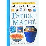 Rediscovering Papier Mache - How to Adapt the Art of Paper Mache to ...