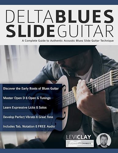 Delta Blues Slide Guitar: A Complete Guide to Authentic Acoustic Blues ...