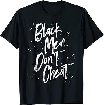 Amazon.com: Black Men Don't Cheat T-Shirt: Clothing