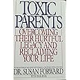 Amazon.com: Toxic Parents: Overcoming Their Hurtful Legacy and ...
