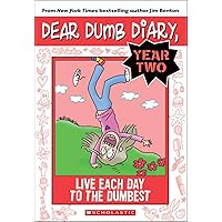Dear Dumb Diary Year Two #6: Live Each Day to the Dumbest: Benton, Jim ...