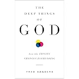 The Deep Things of God: How the Trinity Changes Everything (Second Edition): Sanders, Fred ...