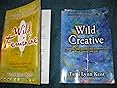 Wild Creative: Igniting Your Passion and Potential in Work, Home, and ...