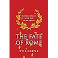 The Fate of Rome: Climate, Disease, and the End of an Empire (The ...