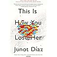 This Is How You Lose Her: Díaz, Junot: 9781594631771: Amazon.com: Books
