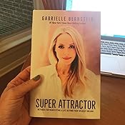 Super Attractor: Methods for Manifesting a Life beyond Your Wildest ...