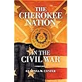 The Cherokee Nation in the Civil War: Confer, Clarissa W ...