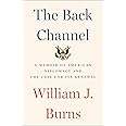 The Back Channel: A Memoir of American Diplomacy and the Case for Its ...