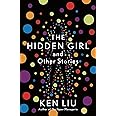 The Hidden Girl and Other Stories: Liu, Ken: 9781838932060: Amazon.com ...