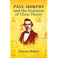 Paul Morphy and the Evolution of Chess Theory (Dover Chess): Shibut ...