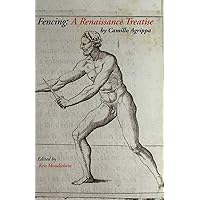 Fencing: A Renaissance Treatise: Camillo Agrippa, Ken Mondschein ...