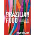 Brazilian Food: Castanho, Thiago, Bianchi, Luciana: 9781770854727 ...