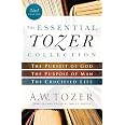 The Essential Tozer Collection: The Pursuit of God, The Purpose of Man ...