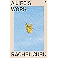 A Life's Work: Cusk, Rachel: 9780571350933: Amazon.com: Books