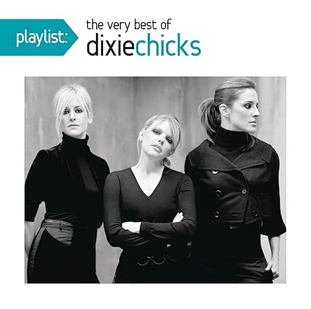 Dixie Chicks - Playlist: The Very Best Of The Dixie Chicks - Amazon.com ...