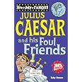 Julius Caesar and His Foul Friends (Horribly Famous): Toby Brown ...