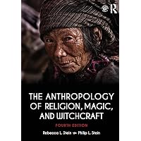 Magic Witchcraft and Religion: A Reader in the Anthropology of Religion ...