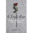 A Single Rose: Godly Advice for Single Women: M., Hannah L ...