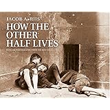 How the Other Half Lives: Studies Among the Tenements of New York ...