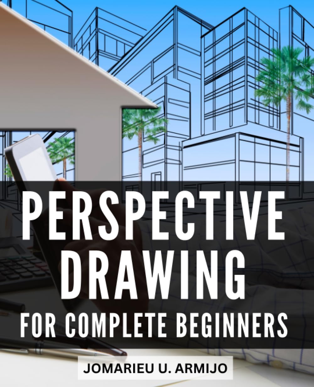 Mua Perspective Drawing For Complete Beginners: Easy Guide to Mastering the Art of Depth and ...