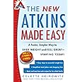 The New Atkins Made Easy: A Faster, Simpler Way to Shed Weight and Feel Great -- Starting Today ...