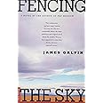 Fencing the Sky: A Novel: Galvin, James: 9780312267346: Amazon.com: Books