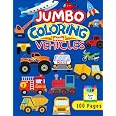 Vehicle Coloring Book Jumbo: 100 Pages of Cars, Trucks, Tractors ...