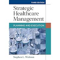 Strategic Healthcare Management: Planning and Execution, Second Edition: 9781567939606: Medicine ...