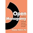 Open Monogamy: A Guide to Co-Creating Your Ideal Relationship Agreement ...