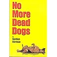 No More Dead Dogs: Korman, Gordon: 9780786816019: Amazon.com: Books