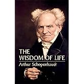 The Wisdom of Life and Counsels and Maxims (Great Books in Philosophy ...
