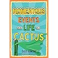 Momentous Events in the Life of a Cactus (Volume 2): Bowling, Dusti ...