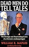 Dead Men Do Tell Tales: The Strange and Fascinating Cases of a Forensic ...