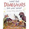 What the Dinosaurs Did Last Night: A Very... by Tuma, Refe