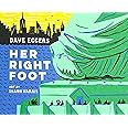 Her Right Foot: Eggers, Dave, Harris, Shawn: 9781452162812: Amazon.com ...