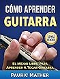 Cómo Aprender Guitarra: El Mejor Libro Para Aprender A Tocar Guitarra: Amazon.es: Pauric Mather ...
