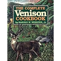 Venison Lovers' Cookbook: The Complete Guide to Dressing and Cooking ...